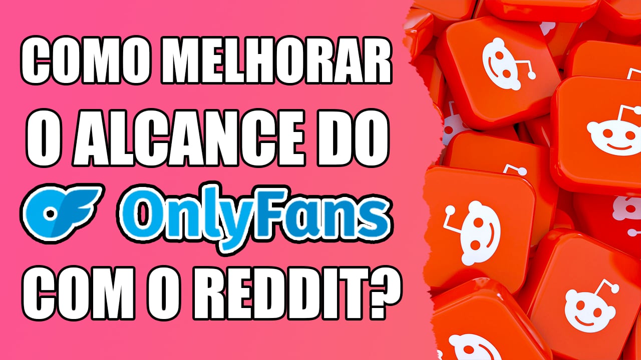 Como melhorar alcance do OnlyFans com o Reddit - Louna's Models